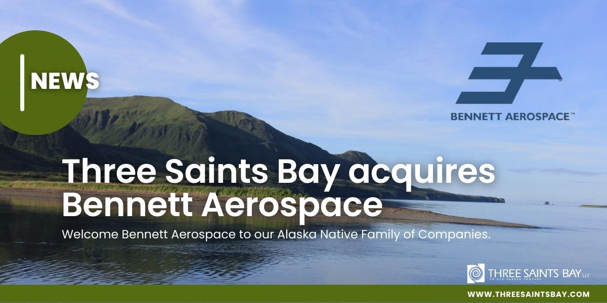 Three Saints Bay acquires Bennett Aerospace. - Three Saints Bay LLC